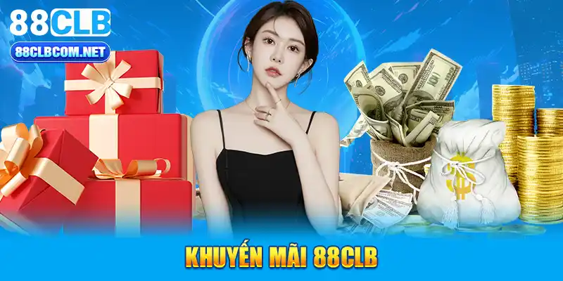 Top 5 Khuyến Mãi 88CLB - Cơ Hội Nhận Thưởng Lớn Mỗi Ngày!